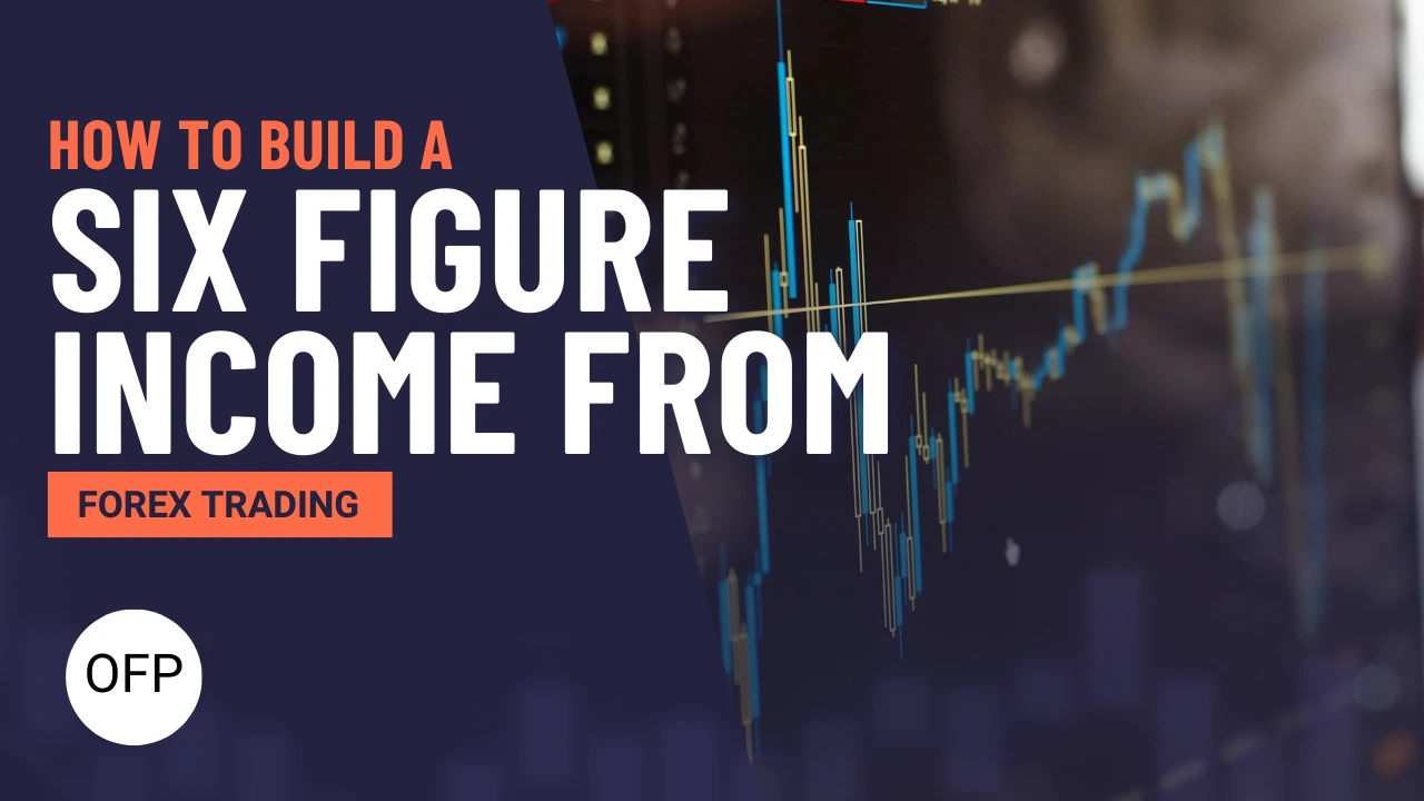 How to Build a 6 Figure Income Strategy in Forex Trading