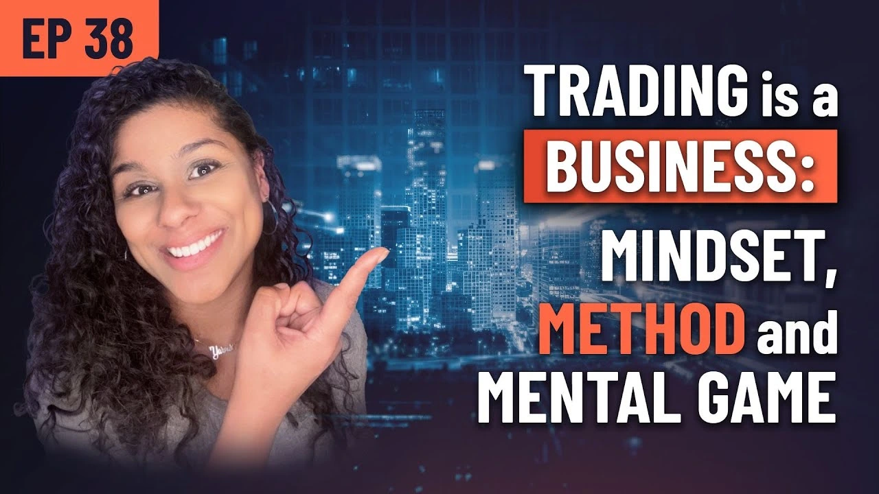 Forex Focus EP 38 - Trading is a Business: Mindset, Method, and Mental Game